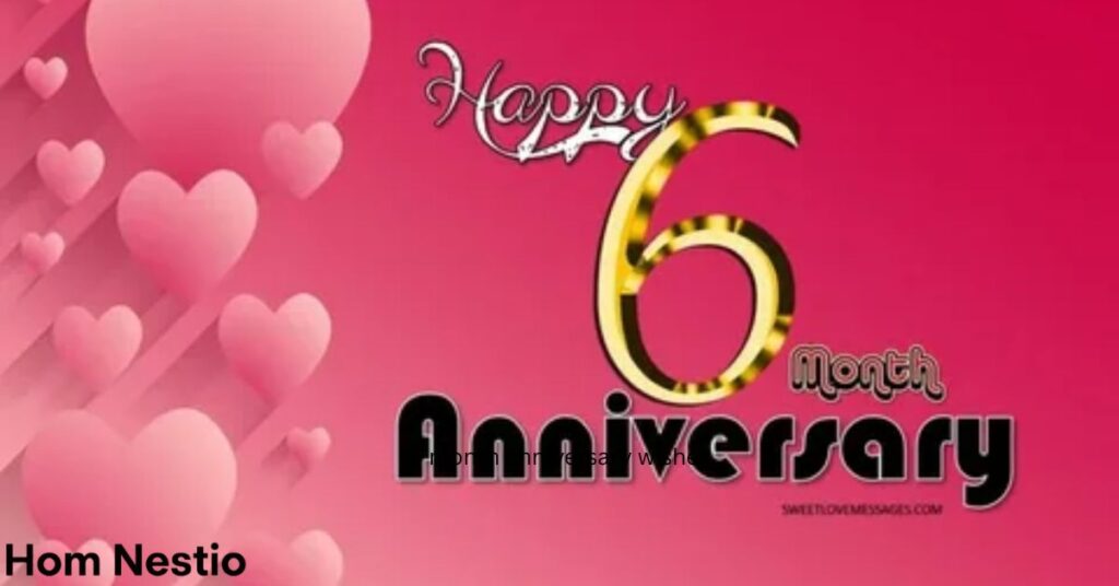 Heartfelt 6-Month Anniversary Wishes to Melt Hearts 2026 - Hom Nestio